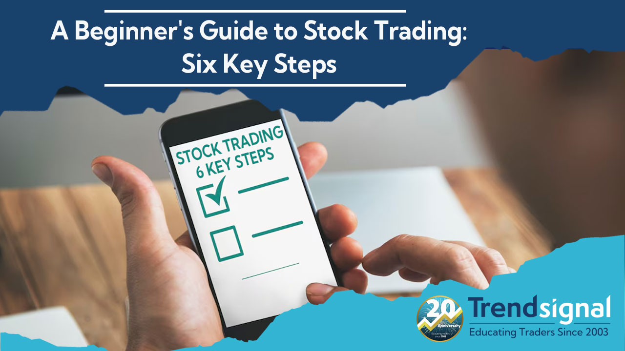 A Beginner's Guide to Stock Trading: Six Key Steps