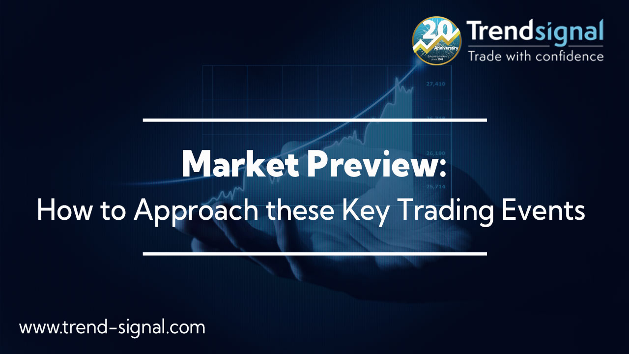 Trendsignal's Market Preview: How to Approach these Key